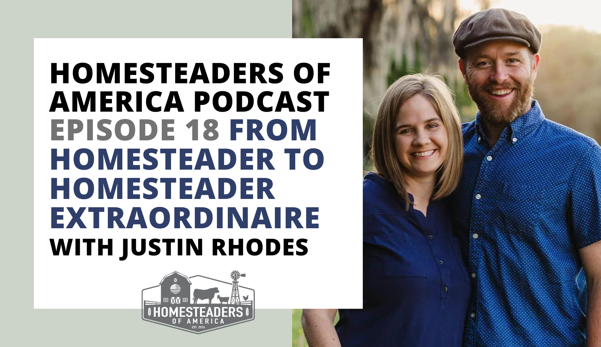 E18: From Homesteader to Homesteader Extraordinaire | Justin Rhodes ...