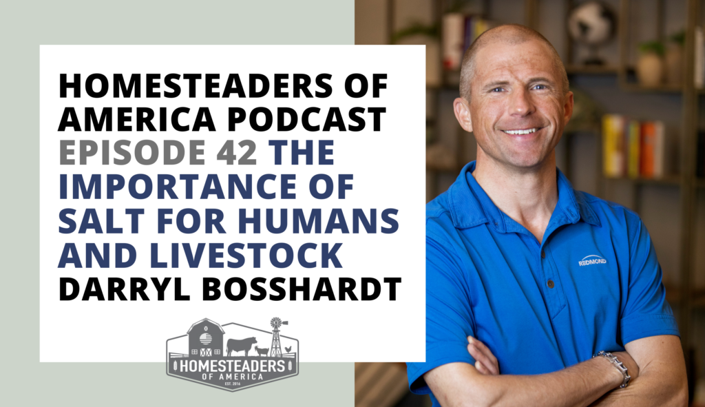 E42: The Importance of Salt for Humans and Livestock | Darryl Bosshardt ...